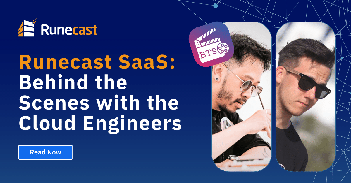 Runecast SaaS: Behind the Scenes with the Cloud Engineers